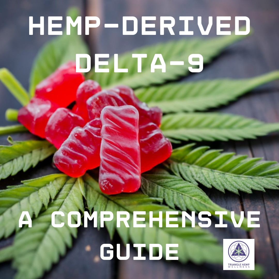 Hemp-Derived Delta-9: A Comprehensive Guide – Triangle Hemp Wellness