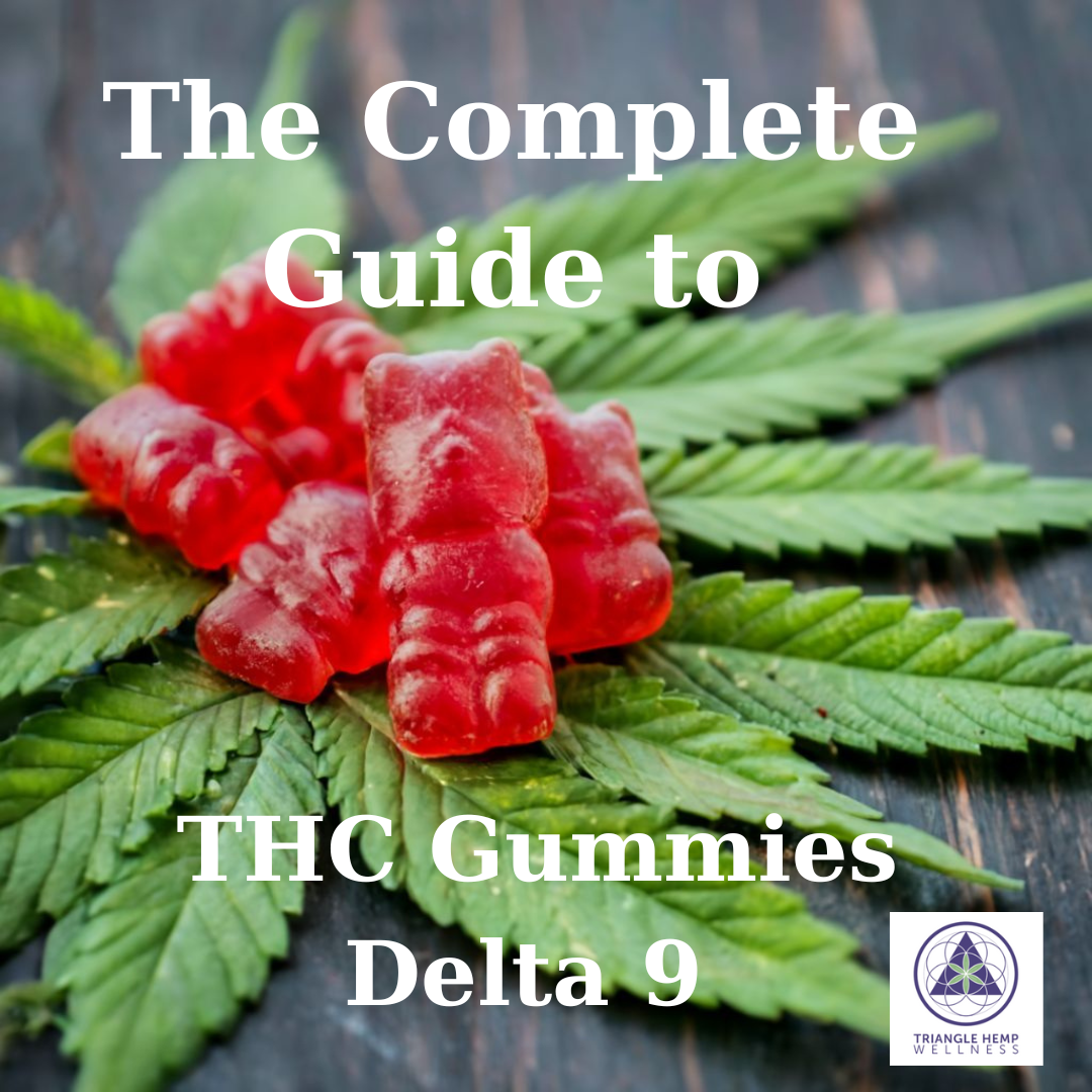 The Complete Guide to THC Gummies Delta 9 – Triangle Hemp Wellness